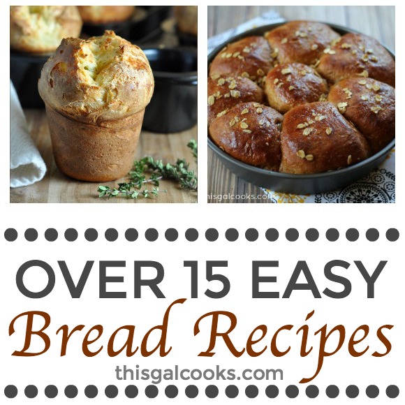Over 15 Easy Bread Recipes This Gal Cooks